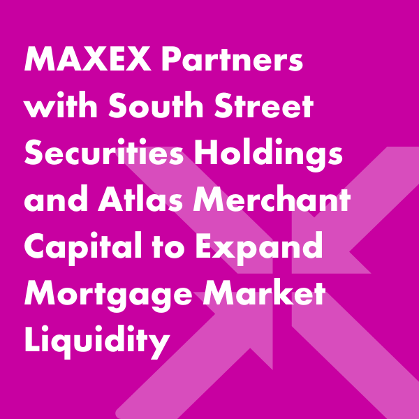 MAXEX Partners with South Street Securities Holdings and Atlas Merchant ...